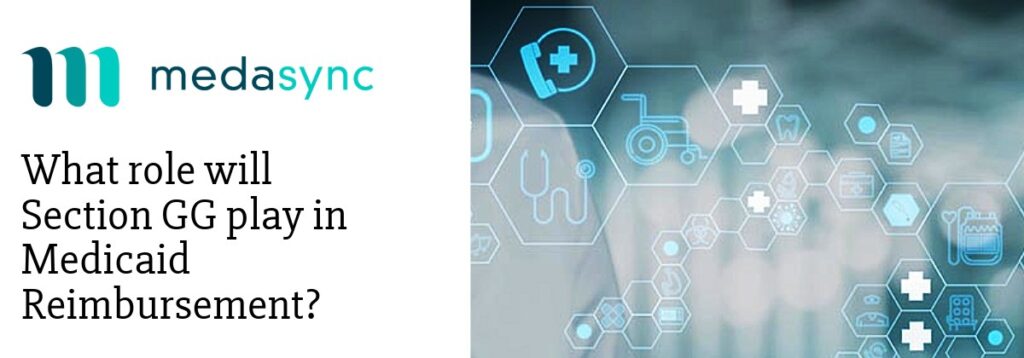 The Critical Role of Section GG in Nursing Home Medicaid Reimbursement ...